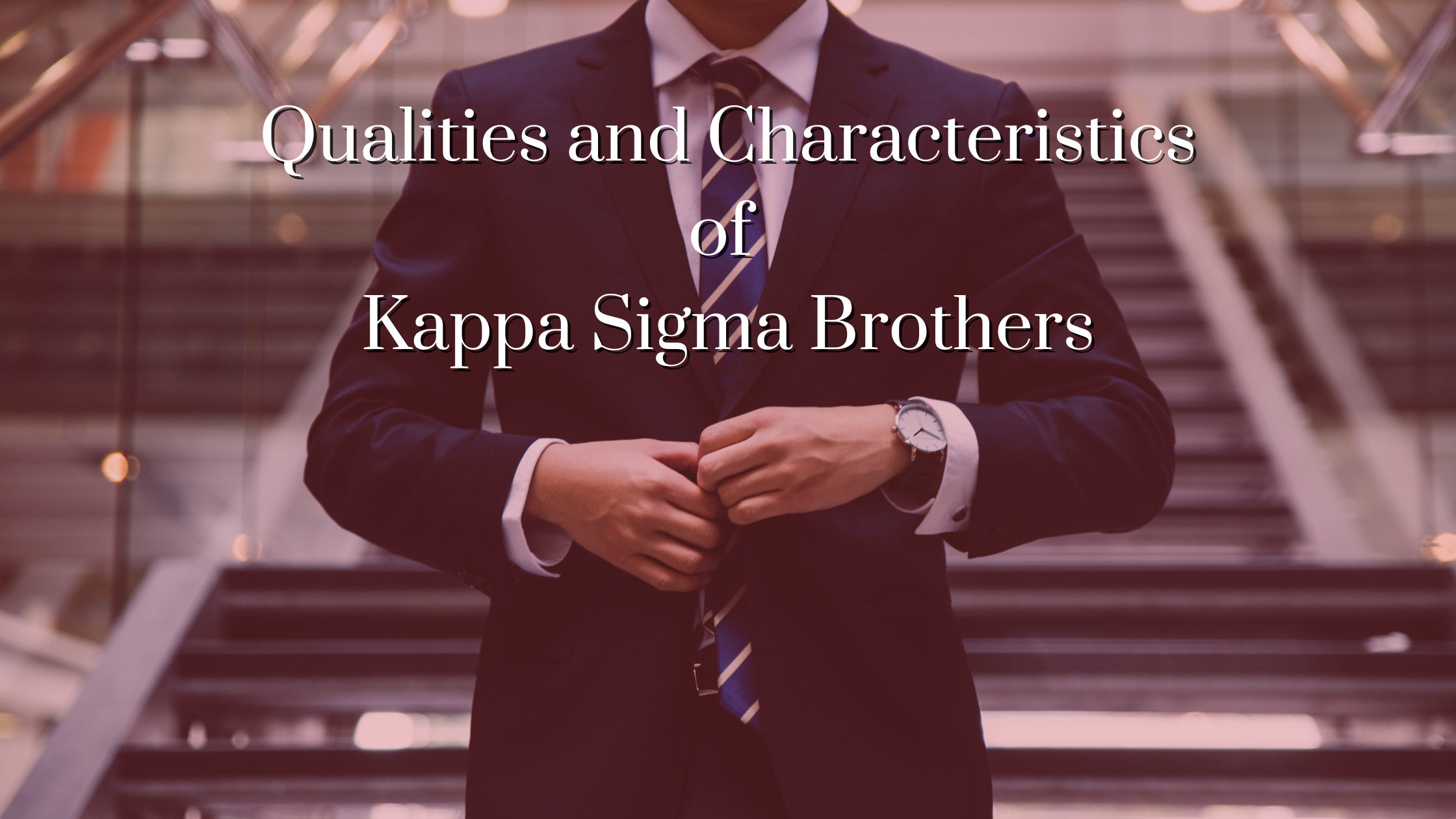 Qualities and Characteristics of Kappa Sigma Brothers - Kappa Sigma ...