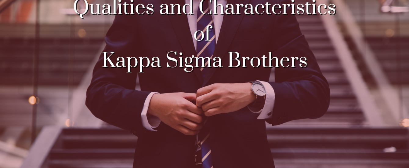 Qualities and Characteristics of Kappa Sigma Brothers - Kappa Sigma ...